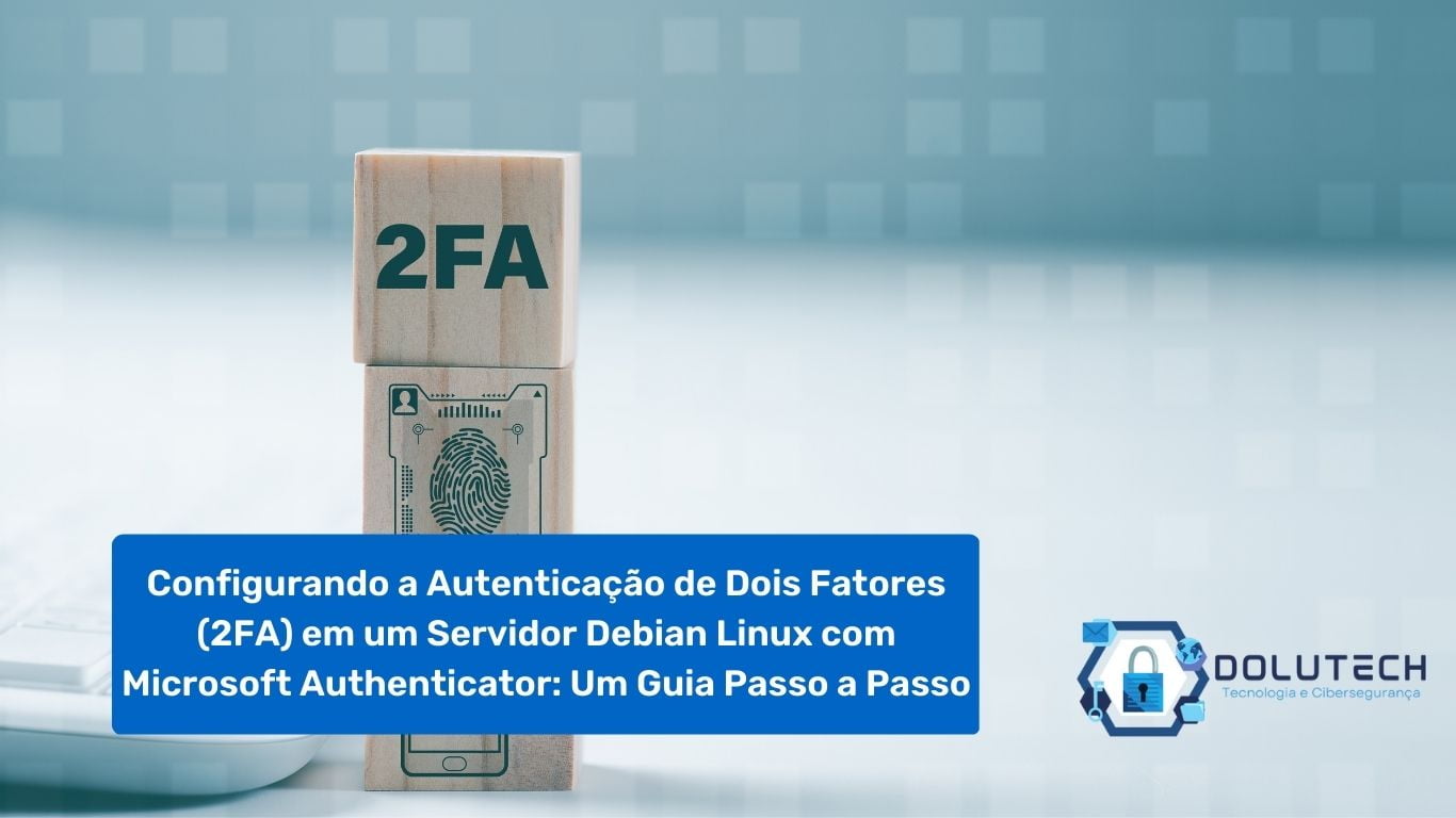 Configurando A Autenticação De Dois Fatores (2FA) Linux