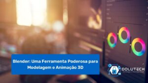 Blender: Uma Ferramenta Poderosa para Modelagem e Animação