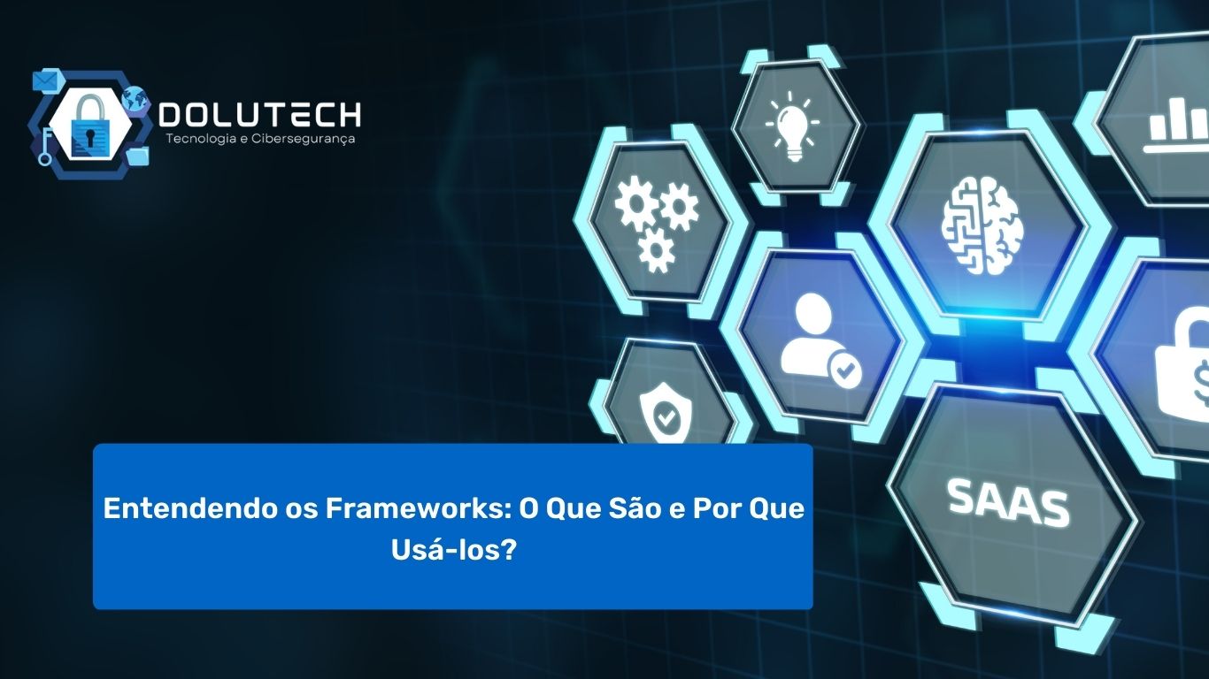 Entendendo Os Frameworks: O Que São E Por Que Usá-los?