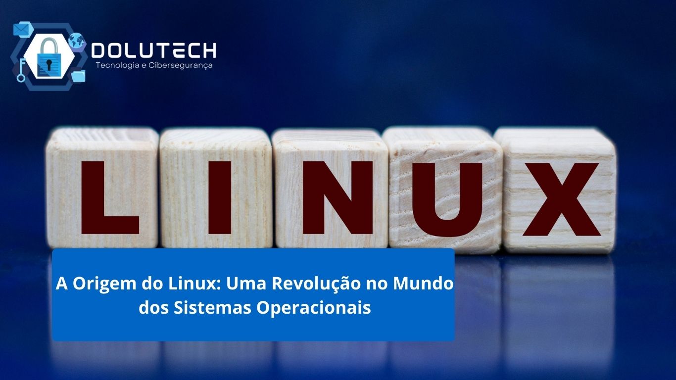 A Origem Do Linux: Uma Revolução No Mundo Dos Sistemas