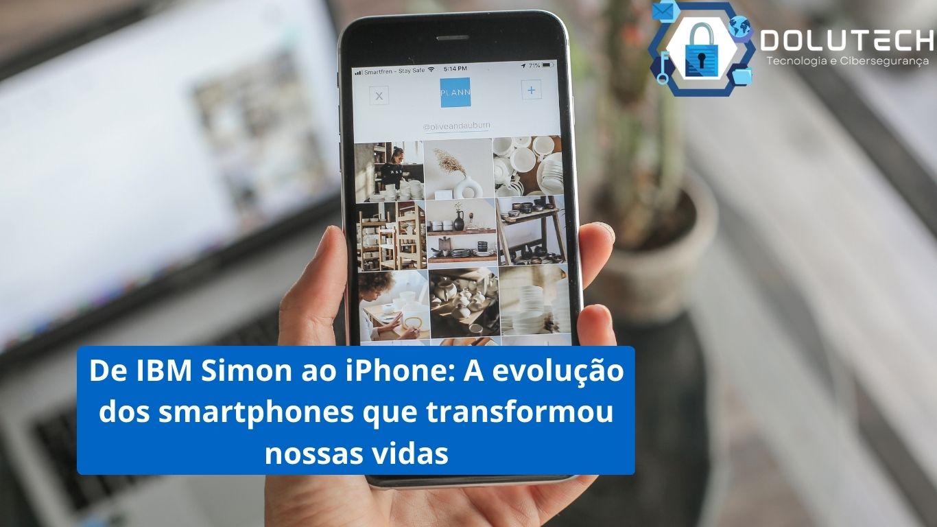 De IBM Simon Ao IPhone: A Evolução Dos Smartphones Do Inicio