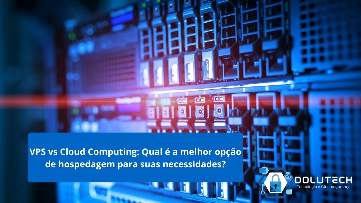 VPS Vs Cloud Computing: Qual é A Melhor Opção - Dolutech