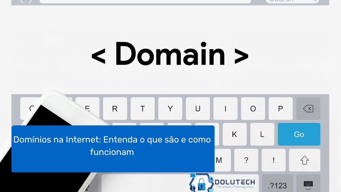 Domínios Na Internet: Entenda O Que São E Como Funcionam