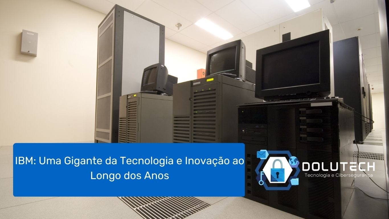 IBM: Uma Gigante Da Tecnologia E Inovação Ao Longo Dos Anos