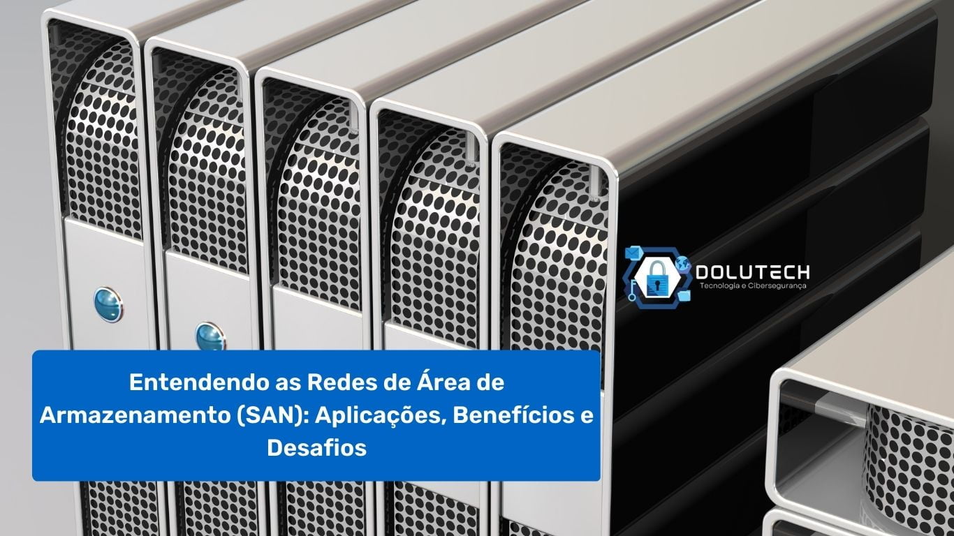 Entendendo As Redes De Área De Armazenamento SAN - Dolutech