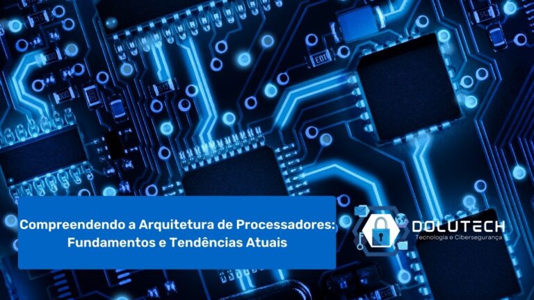 Compreendendo a Arquitetura de Processadores: Fundamentos