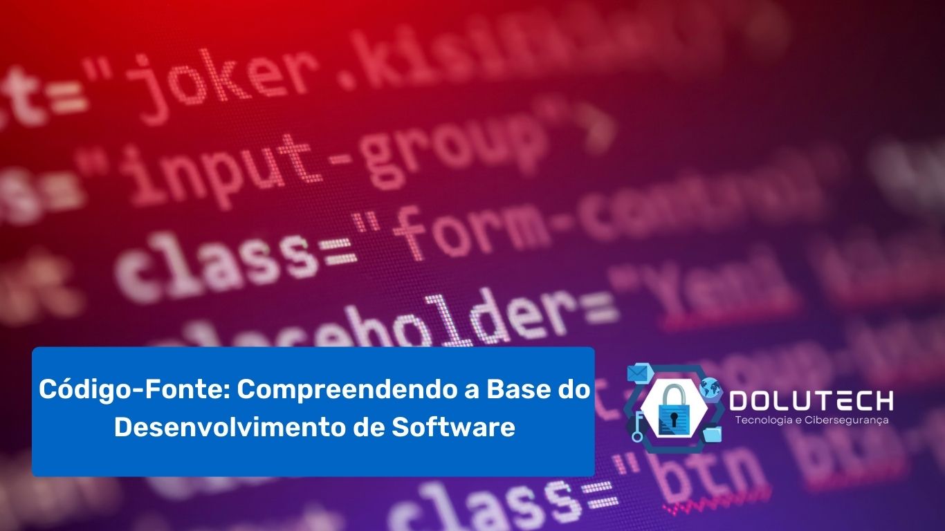Código-Fonte: Compreendendo A Base Do Desenvolvimento