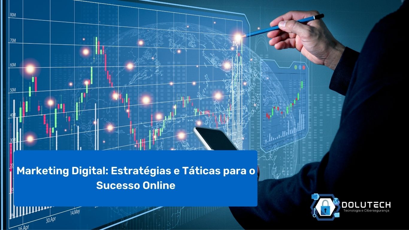 Marketing Digital: Estratégias E Táticas Para O Sucesso Online