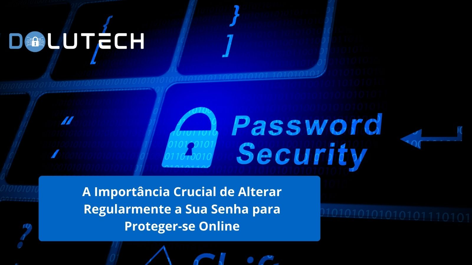A Importância De Alterar Regularmente Sua Senha