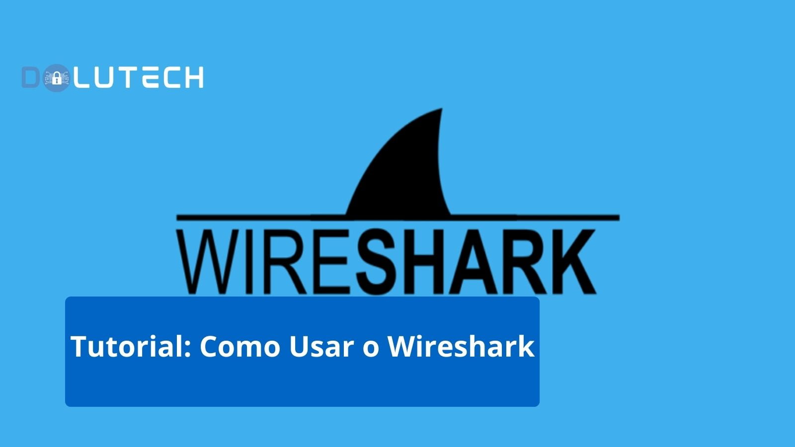 Tutorial: Como Usar O Wireshark - Dolutech