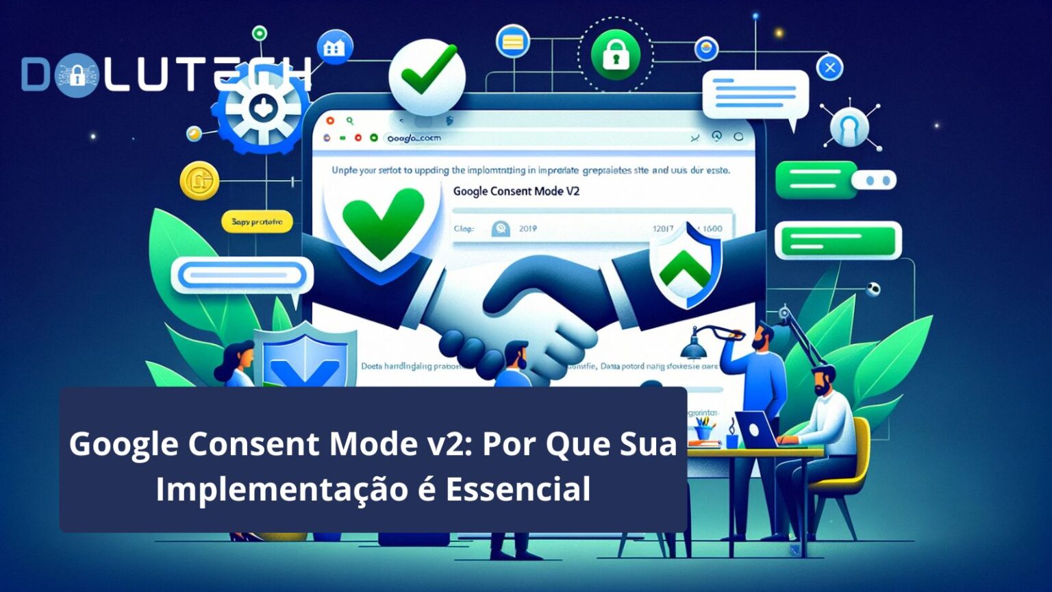 Google Consent Mode V2: Por Que é Essencial - Dolutech