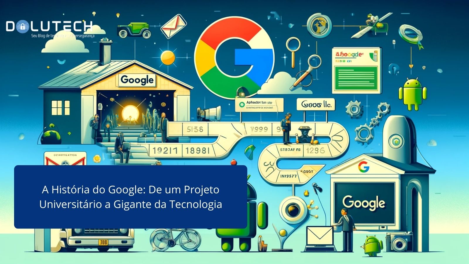 A História Do Google: De Um Projeto A Gigante Da Tecnologia