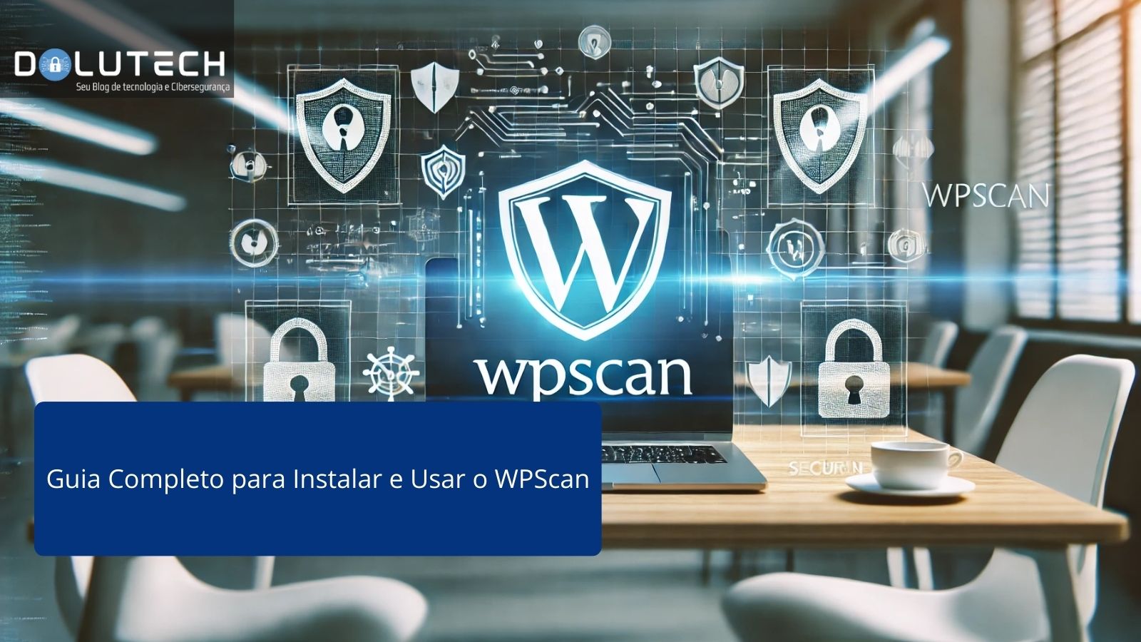 Guia Completo Para Instalar E Usar O WPScan - Dolutech
