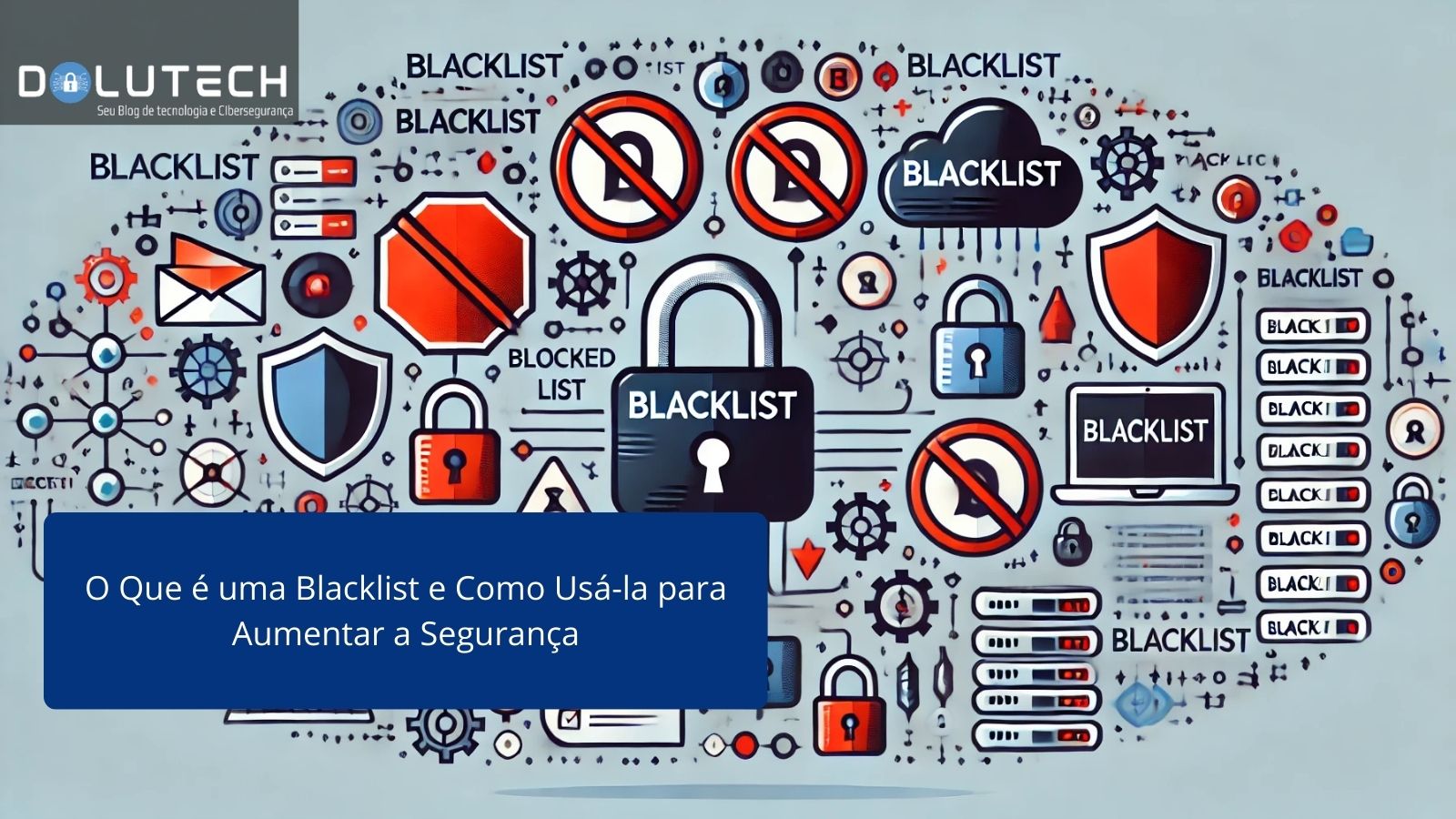O Que é Uma Blacklist E Como Usá-la Para Aumentar A Segurança - Dolutech