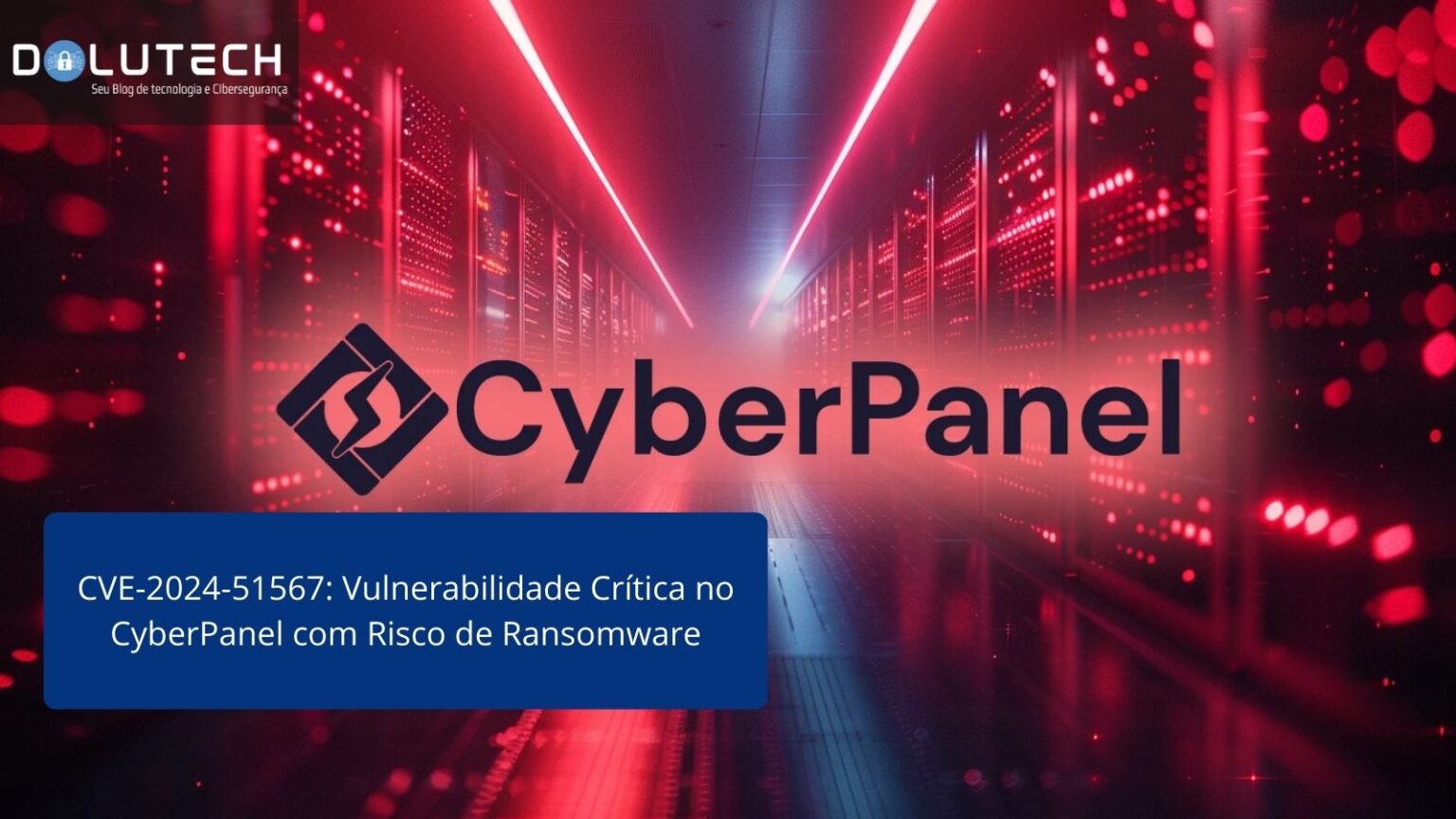 CVE-2024-51567: Vulnerabilidade Crítica No CyberPanel