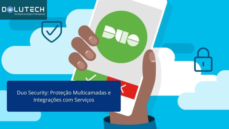 Duo Security: Proteção Multicamadas E Integrações - Dolutech