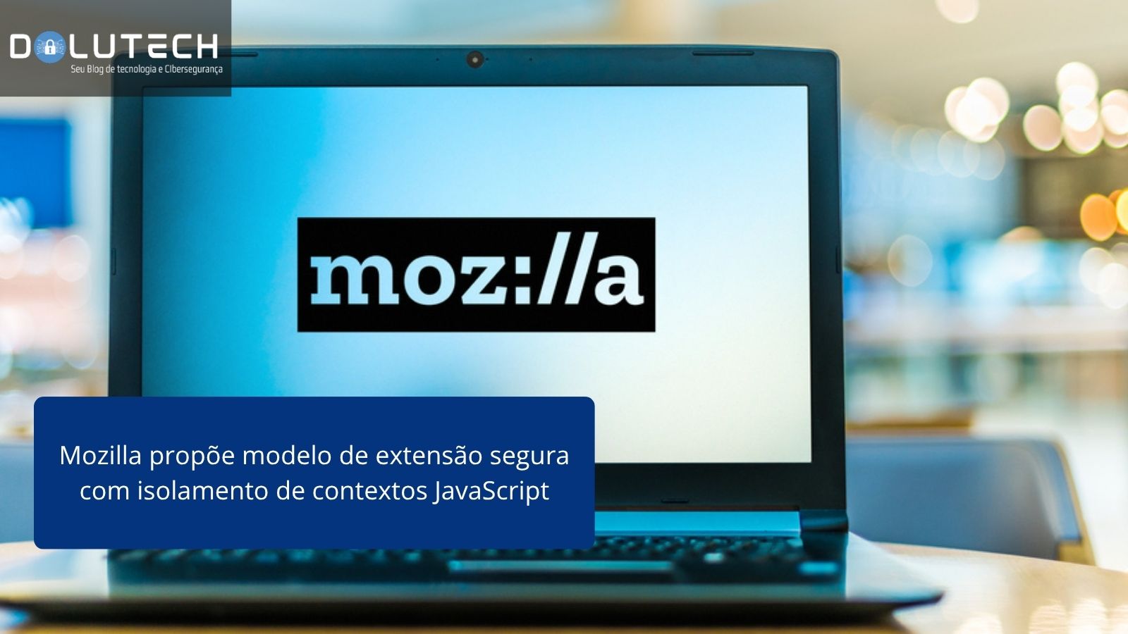 Mozilla Propõe Modelo De Extensão Segura Com Isolamento