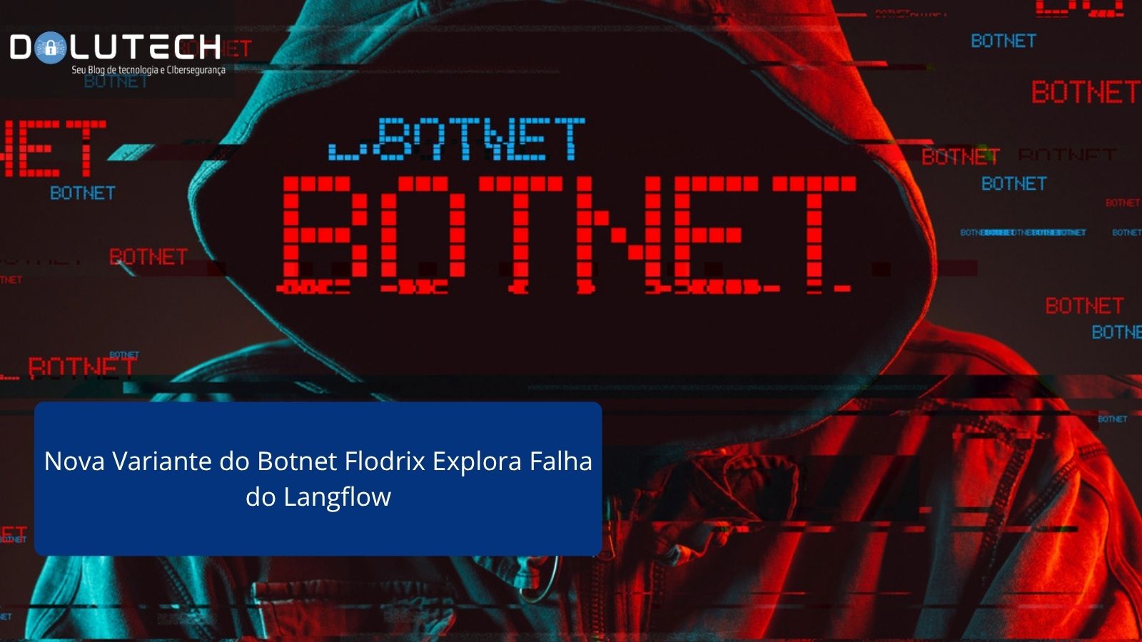 Nova Variante Do Botnet Flodrix Explora Falha Do Langflow