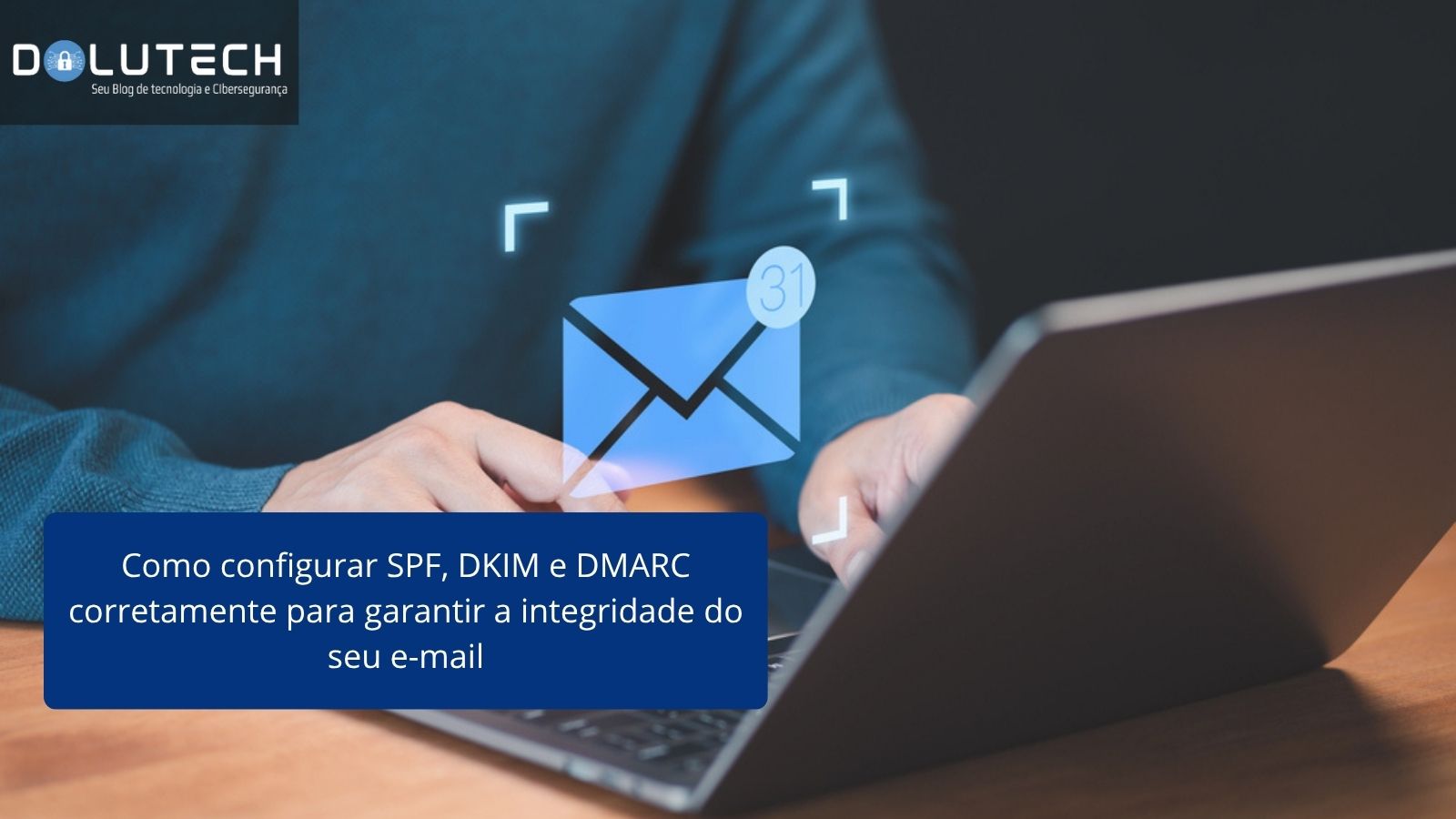 Como Configurar SPF, DKIM E DMARC Corretamente Para E-mail