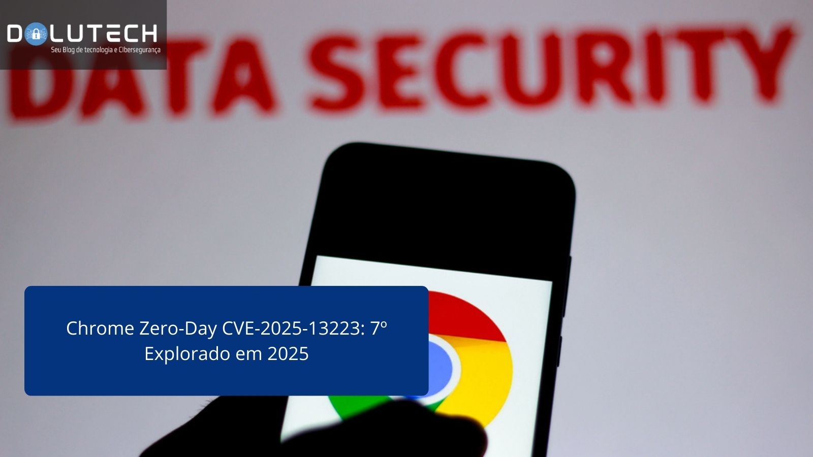 Chrome Zero-Day CVE-2025-13223: 7º Explorado Em 2025